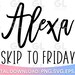 Alexa Skip to Friday Svg, Funny Quote SVG, Teacher Svg, Dxf, Teacher ...