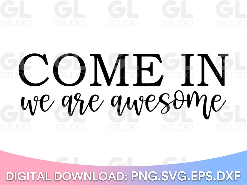 Come in We Are Awesome Svg, Hello SVG, Welcome Svg, Dxf, Png, Front ...