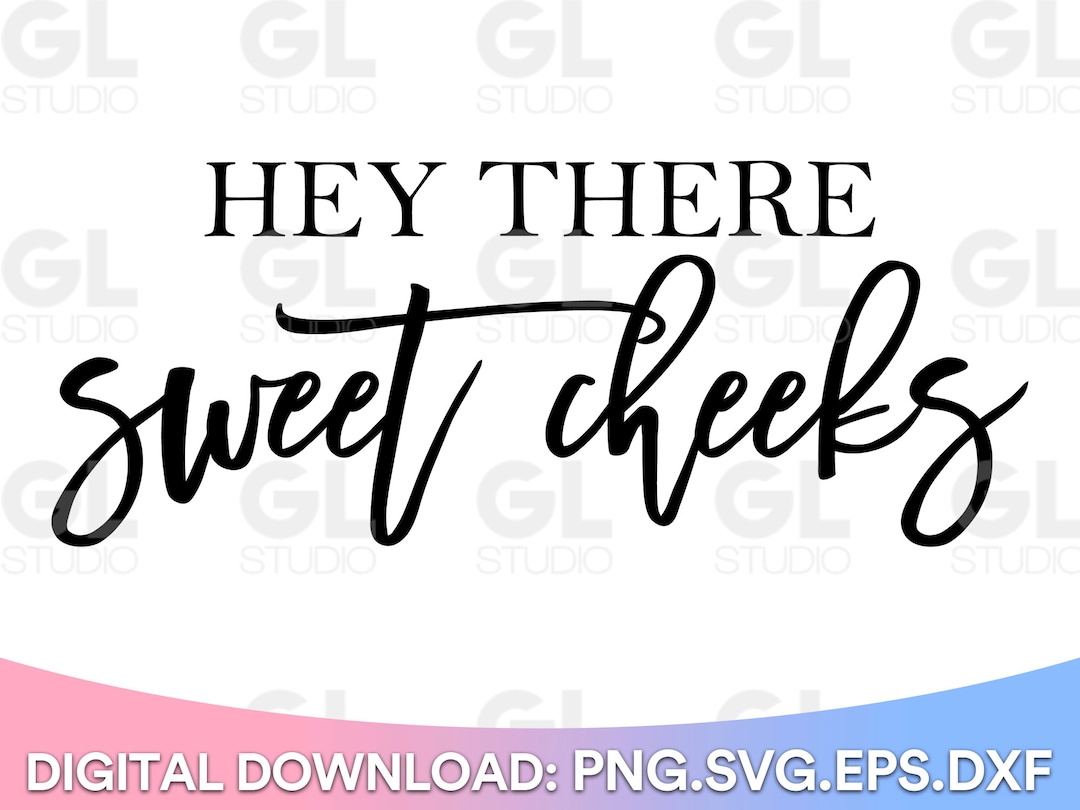 Hey There Sweet Cheeks Svg, Funny Bathroom Svg, Nice Butt SVG, Bathroom ...