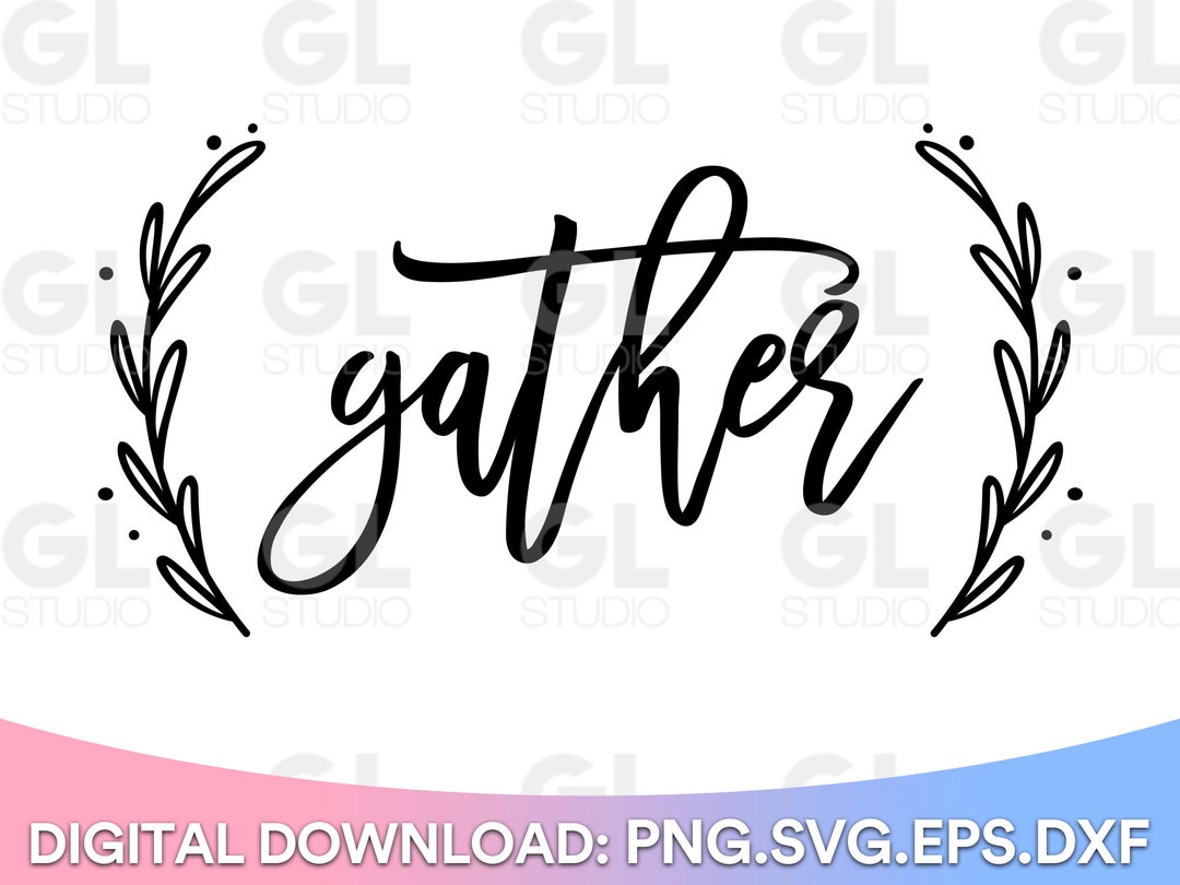 Gather SVG, Friends and Family Gather Here Svg, Kitchen Svg, Kitchen ...