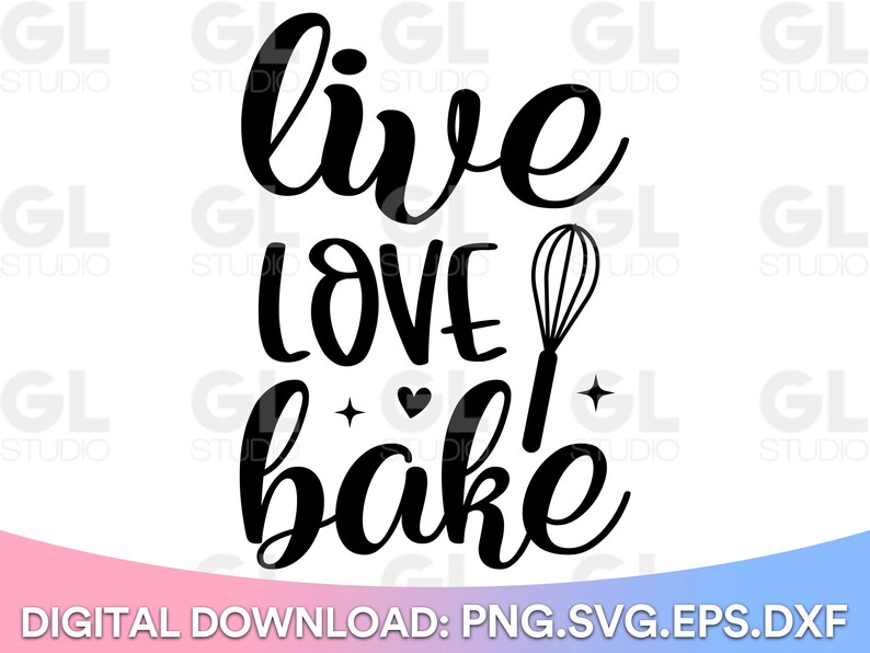 Live Love Bake SVG Baking Svg Kitchen Svg Kitchen Sign Svg | Etsy