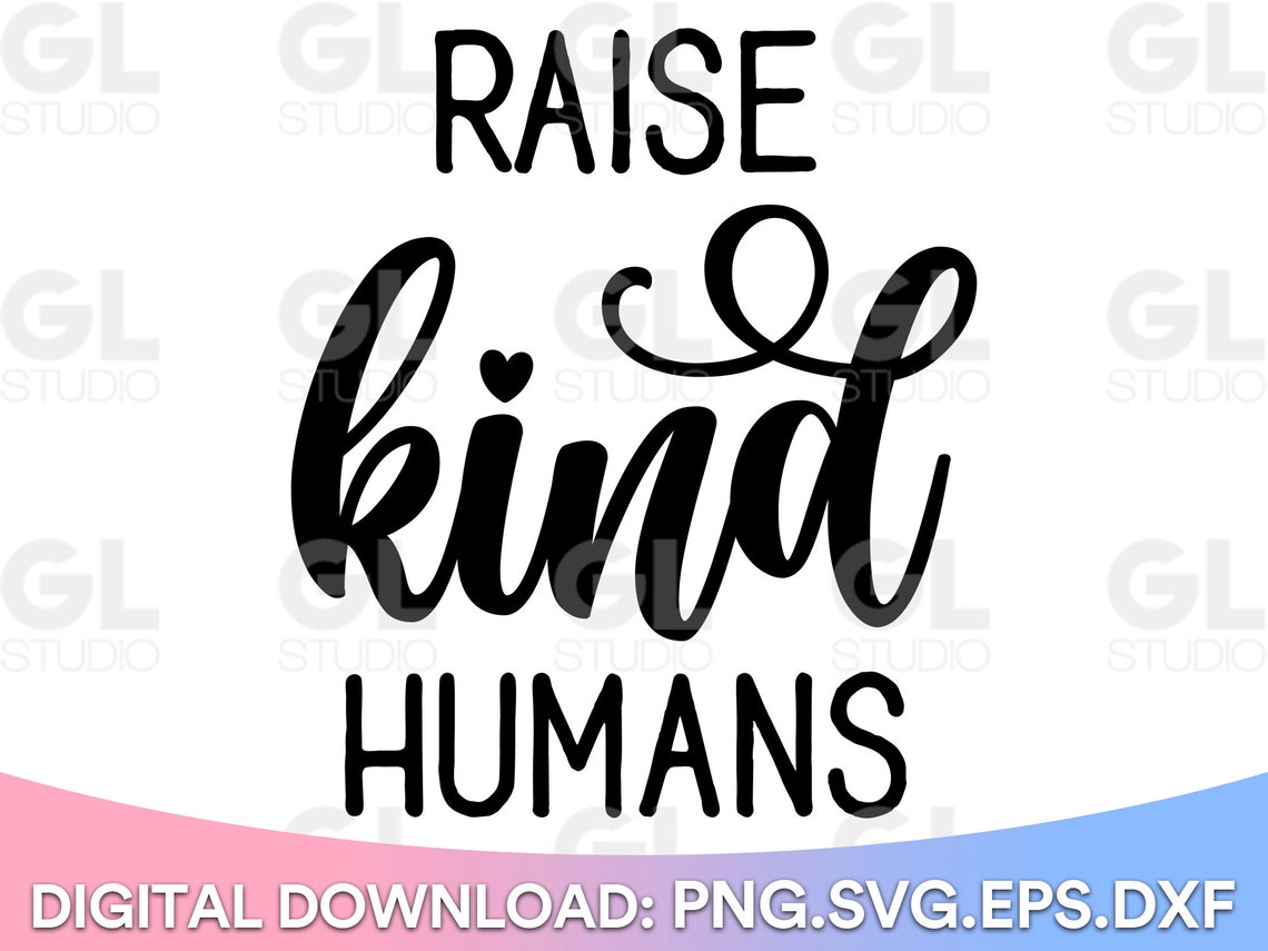 Raise Kind Humans Svg Mom Life Svg Be Kind Svg Be Kind | Etsy