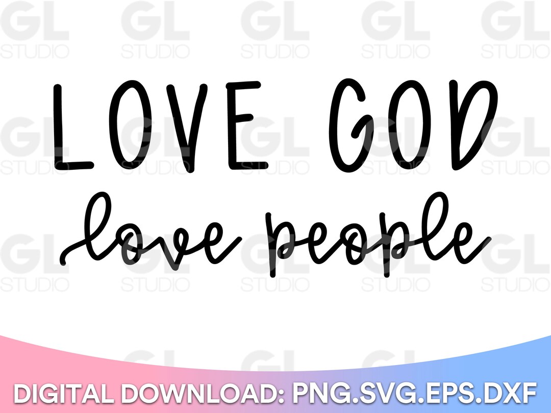 Love God Love People SVG, Bible Verse Svg, Scripture Svg, Dxf ...