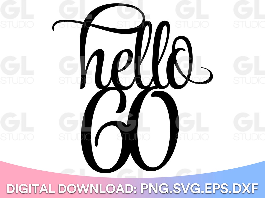 Cake Topper Svg Hello 60 Cake Topper Svg Birthday Cake - Etsy UK