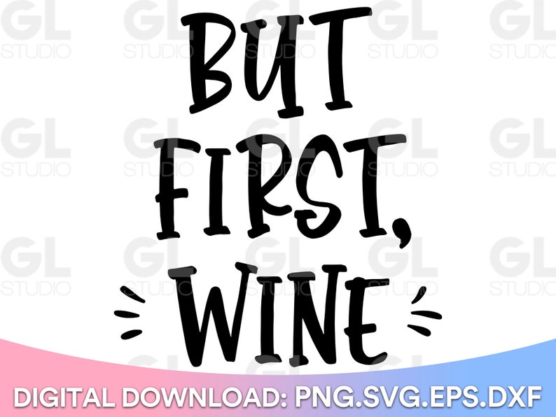 But First Wine SVG Wine Svg Dxf Wine Quotes SVG Wine Quote - Etsy