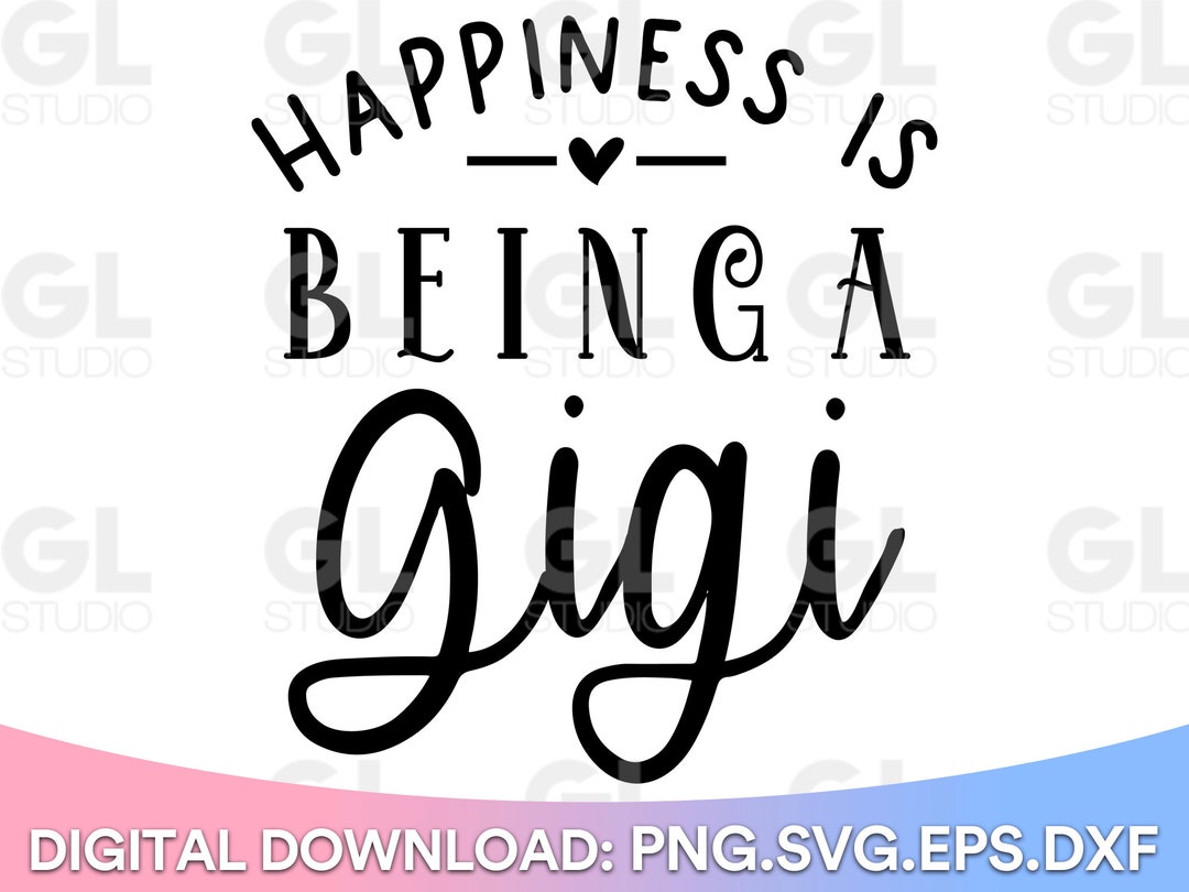 Happiness is Being A Gigi Svg, Gigi SVG, Blessed Gigi Svg, Gigi Saying ...
