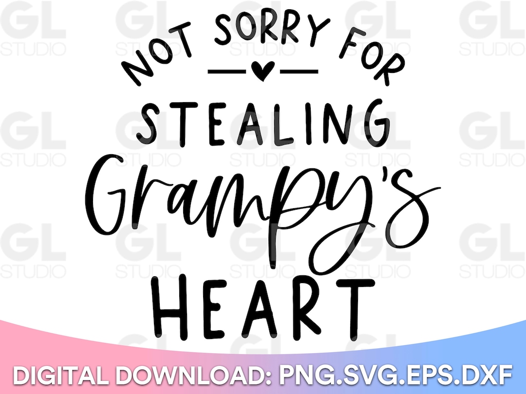 Not Sorry for Stealing Grampy's Heart Svg, Grampy Svg, Grandpa Svg, Dxf ...