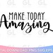 Make Today Amazing SVG, Sayings Svg, Dxf,png, Inspirational Svg, Quotes ...