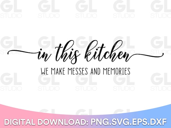 In This Kitchen We Make Messes and Memories Svg Kitchen Svg - Etsy