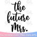 The Future Mrs SVG Future Bride Svg Png Bride to Be Svg - Etsy