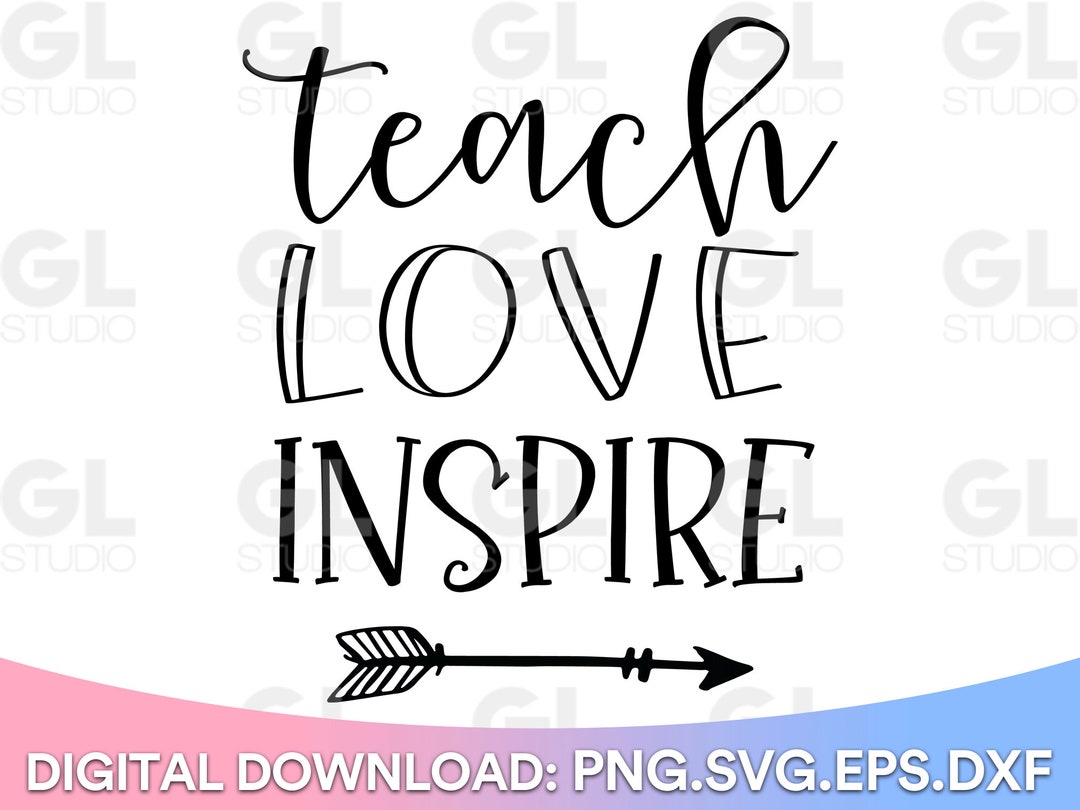 Teach Love Inspire SVG, Teacher Svg, Dxf, Png, Teacher Appreciation SVG ...