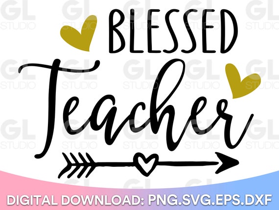 Blessed Teacher SVG Teacher Svg Dxf Png Teacher | Etsy