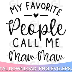 My Favorite People Call Me Maw Maw Svg, Maw Maw SVG, Blessed Maw Maw ...