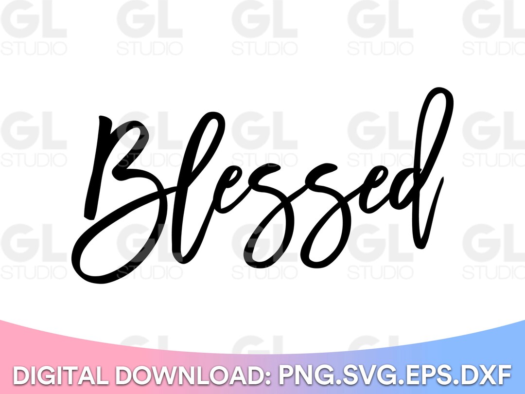 Blessed SVG, Thankful Svg, Dxf, Png, Inspirational SVG, Spiritual SVG ...