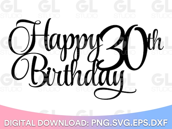 Happy 30th Birthday Cake Topper svg Cake Topper svg 30th | Etsy