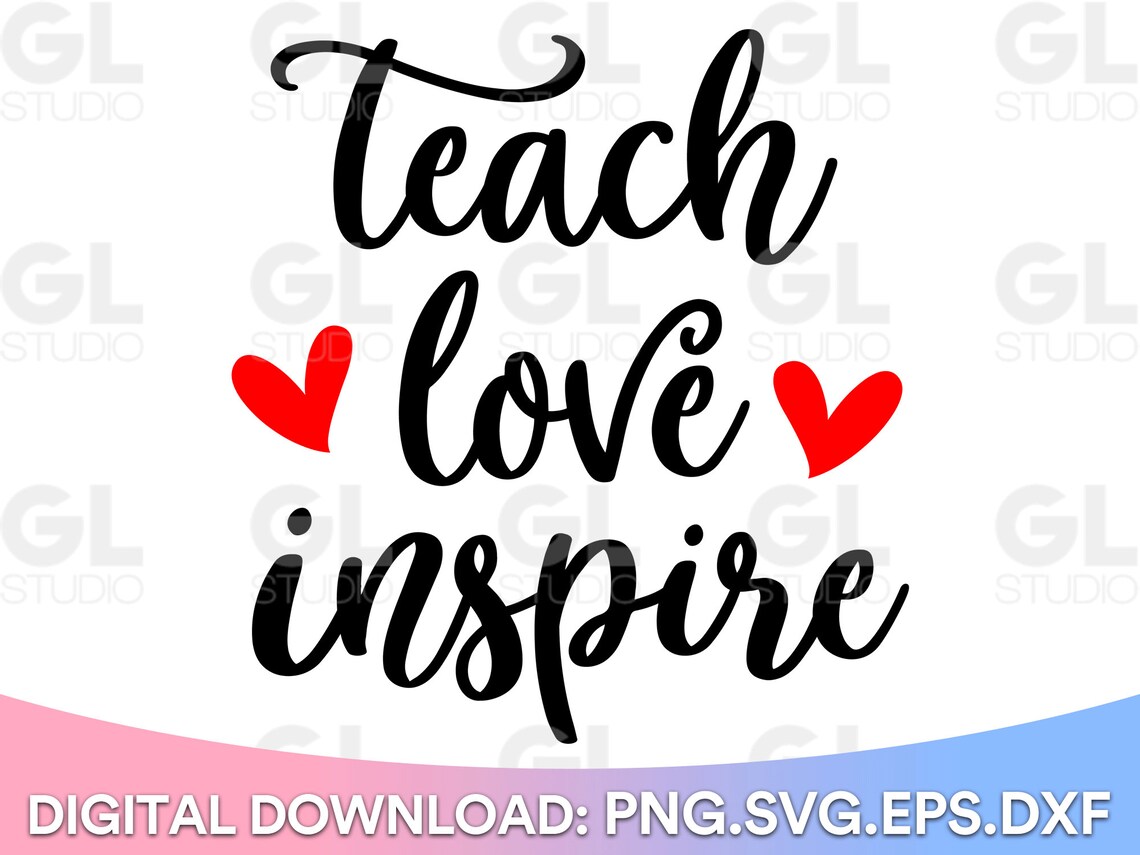 Teach Love Inspire SVG Teacher Quote Svg Teacher Svg Dxf - Etsy