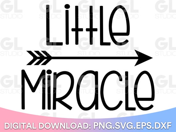 Little Miracle SVG Newborn Svg Dxf Png Baby Svg Quotes | Etsy