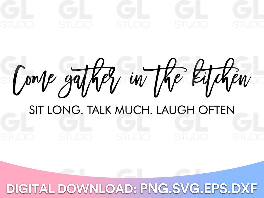 Come Gather in the Kitchen Svg, Kitchen Svg, Gather SVG, Kitchen Quotes ...