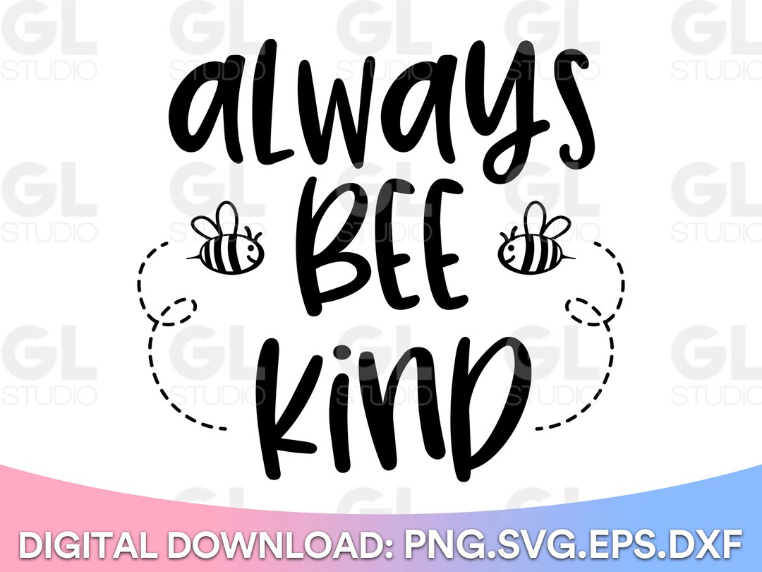 Always Bee Kind Svg, Be Kind Svg, Be Kind Always SVG, Choose Kindness ...