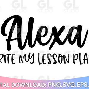 Alexa Write My Lesson Plans Svg, Teach Love Inspire SVG, Teacher Svg ...
