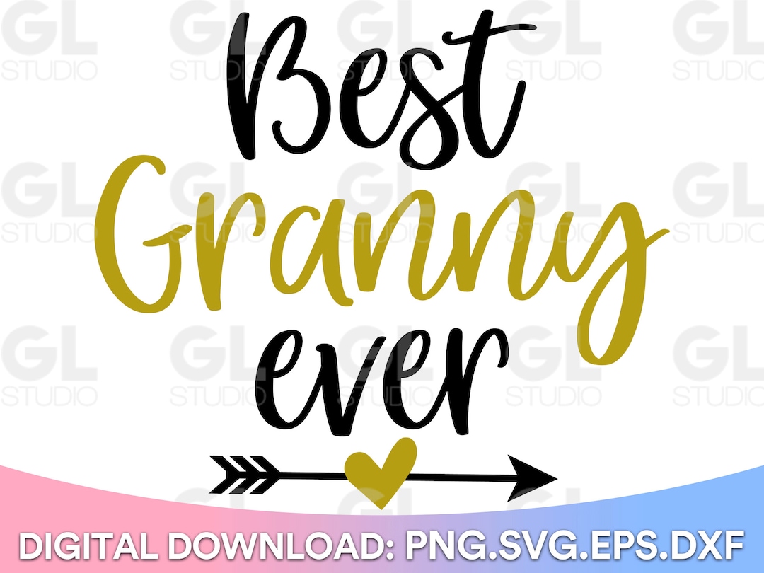 Best Granny Ever SVG, Granny svg, Granny Quote svg, Granny Saying svg ...