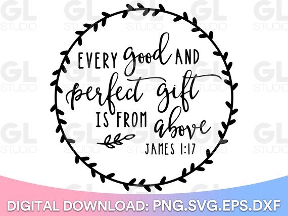 Every Good and Perfect Gift is From Above SVG Scripture Svg - Etsy