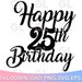 Happy 25th Birthday Cake Topper Svg, Cake Topper Svg, 25th Birthday Svg ...