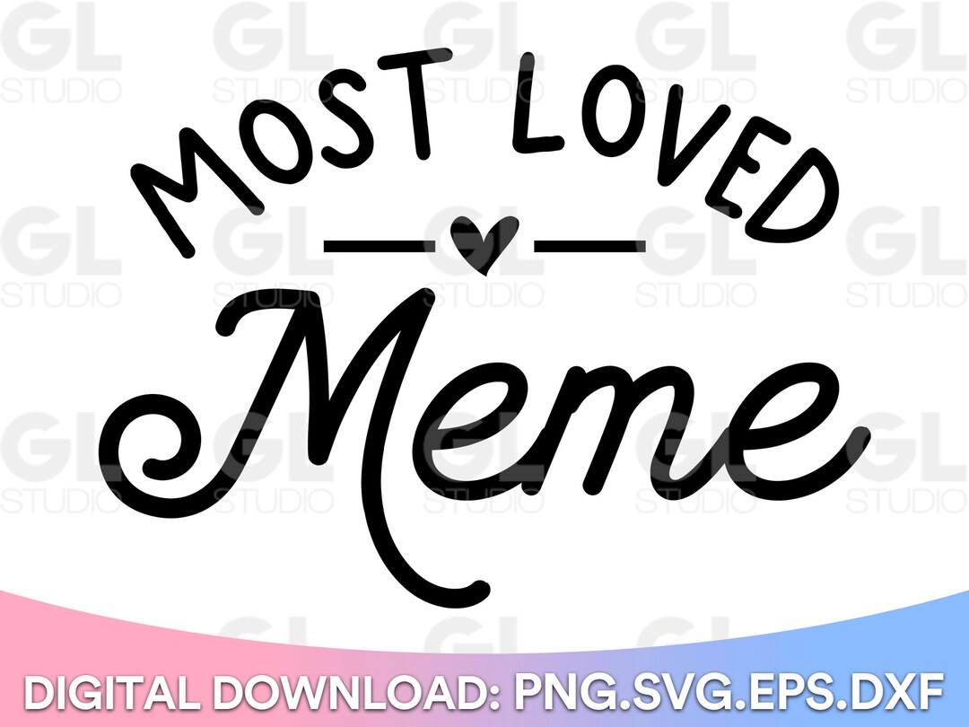 Most Loved Meme Svg, Meme SVG, Blessed Meme Svg, Meme Saying Svg ...