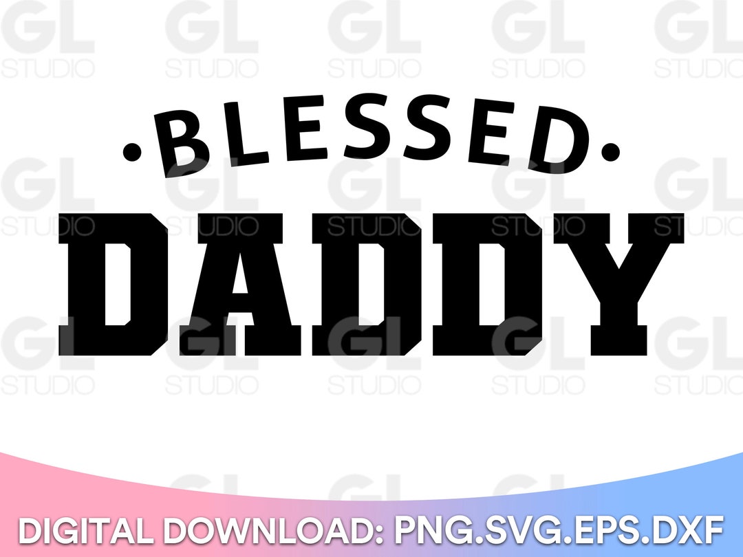 Blessed Daddy Svg, Blessed Dad Svg, Dad SVG, Daddy Svg, Father's Day ...