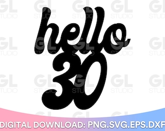 Cake Topper Svg, Hello 30 Cake Topper Svg, Birthday Cake Topper SVG ...