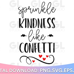 Sprinkle Kindness Like Confetti Svg, Be Kind Svg, Be Kind Always SVG ...