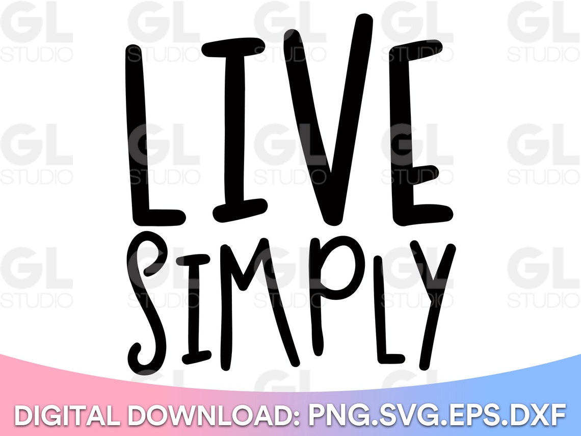 Live Simply SVG Sayings Svg Dxf Png Inspirational SVG - Etsy