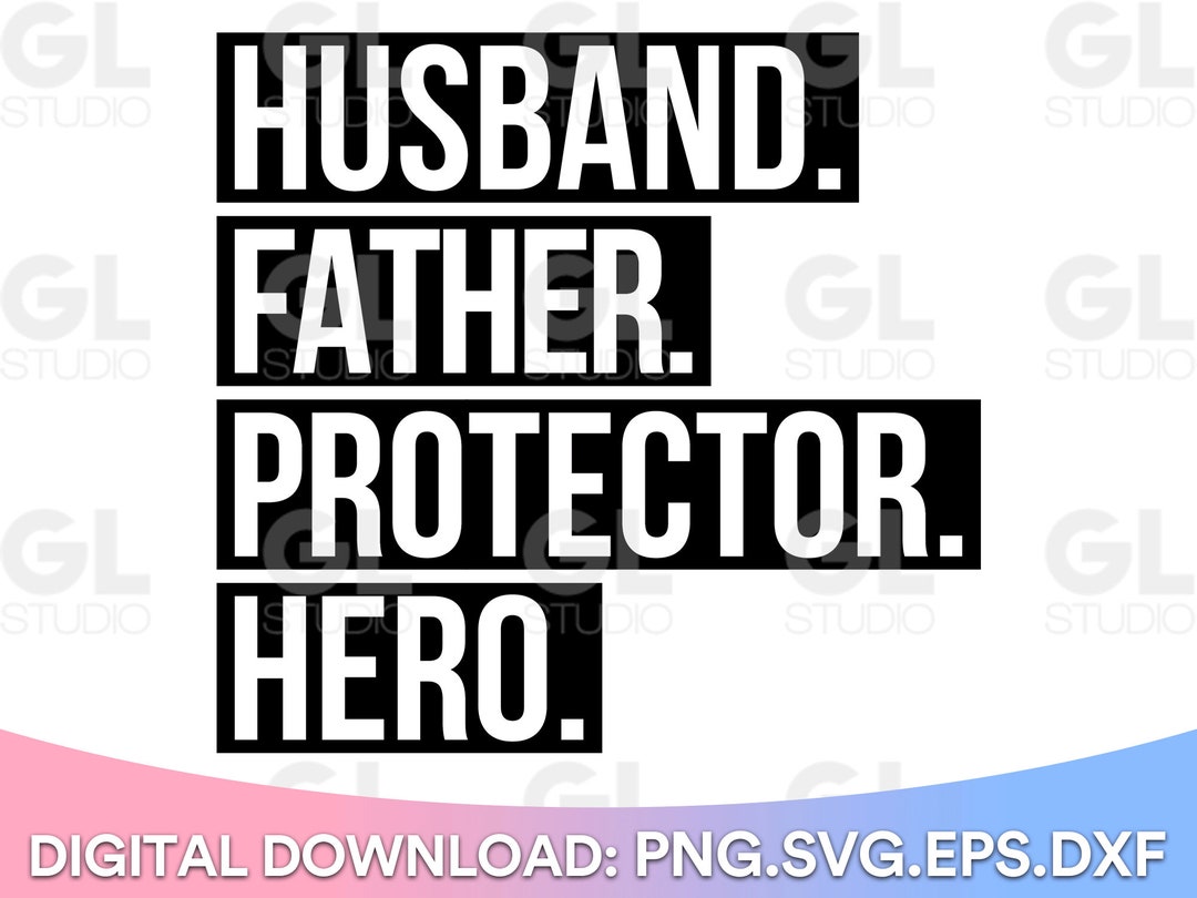 Husband Father Protector Hero SVG, Fathers Day SVG, DAD Svg, Dxf, Daddy ...