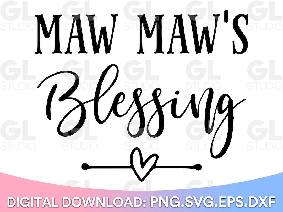 Maw Maw's Blessing Svg, Maw Maw Svg, Ain't No Maw Maw Like the One I ...