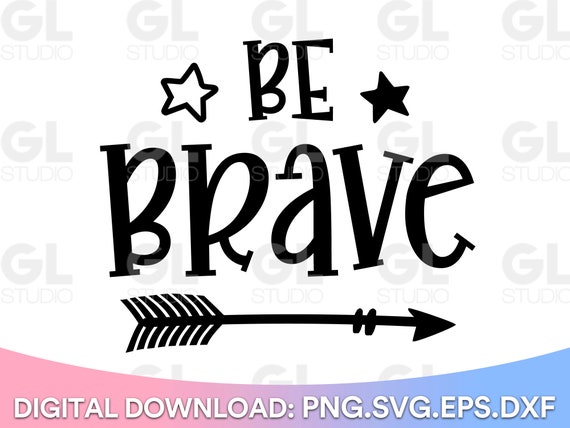 Be Brave Svg Be Brave Little One SVG Baby SVG Be Brave Baby | Etsy