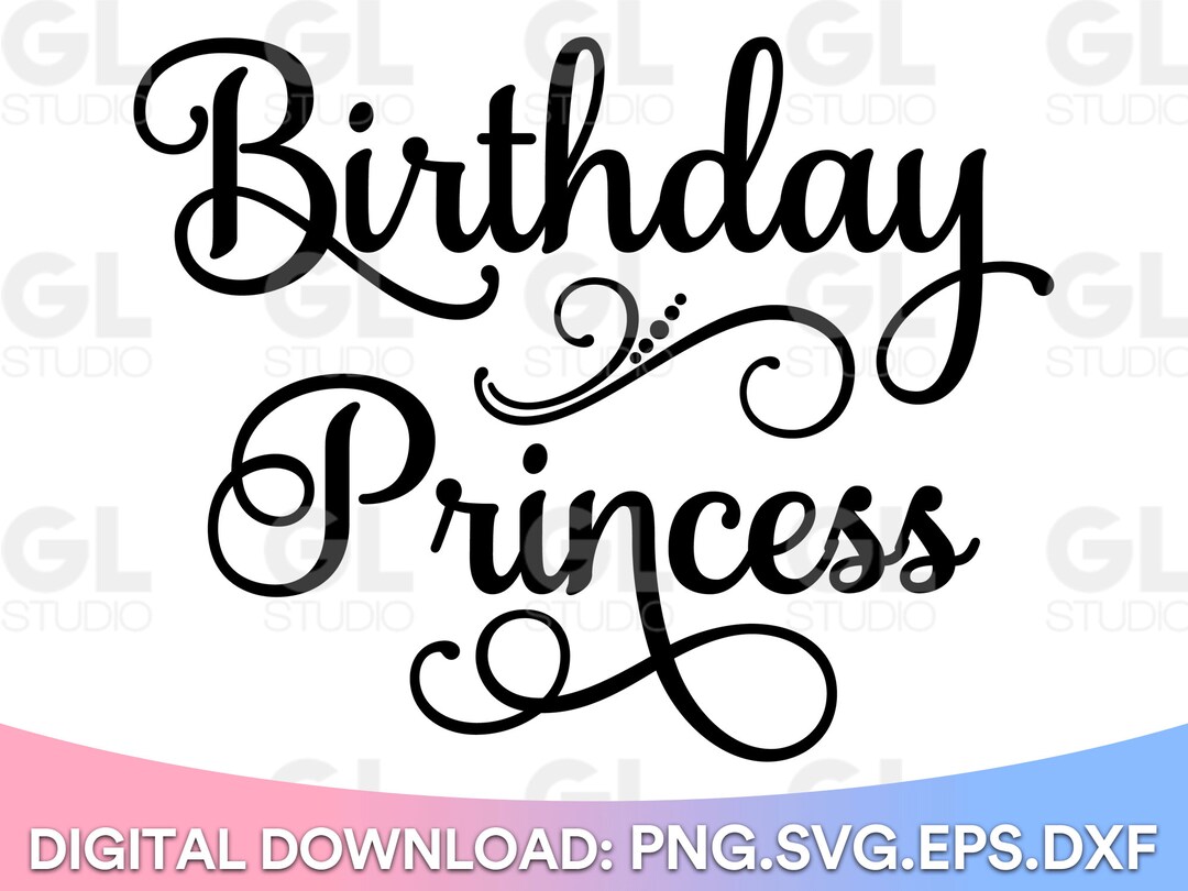 Birthday Princess SVG, Birthday Girl SVG, Birthday Svg, Dxf, Png, Girl ...