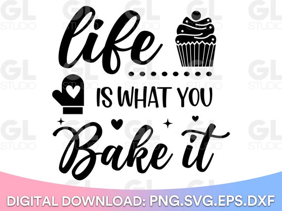 Life is What You Bake It Svg Baking Svg Baking Quote Svg - Etsy