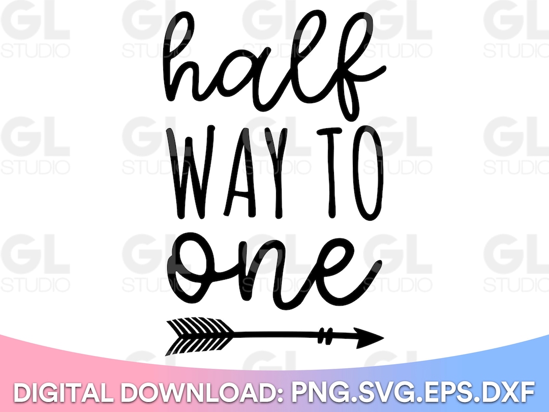 Half Way to One Svg, Half Birthday SVG, Half Svg, It's My Half Birthday ...