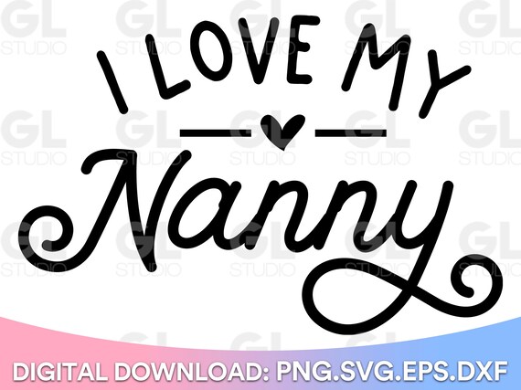 I Love My Nanny SVG Ain't No Nanny Svg Nanny Svg - Etsy