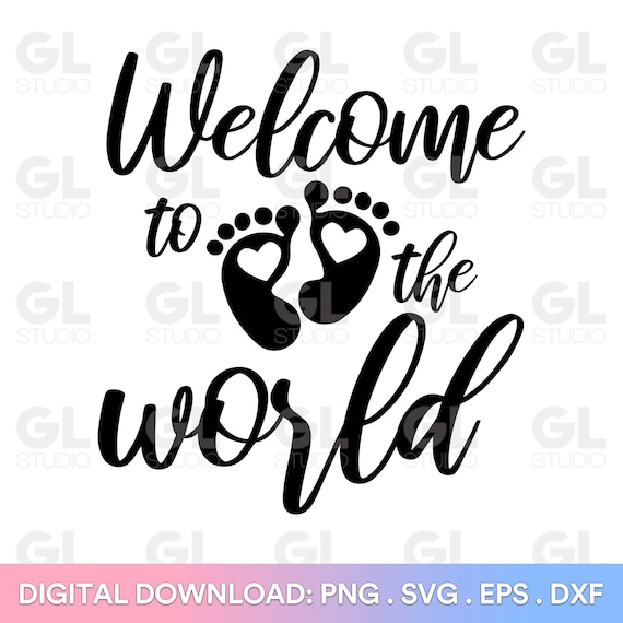 Welcome to the World Svg Baby Svg Png Dxf Cutting Files Cricut - Etsy ...