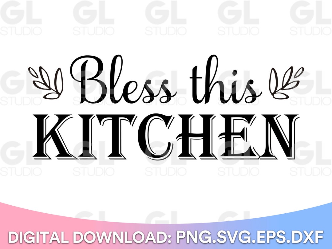 Bless This Kitchen SVG, Kitchen Svg, Dxf, Kitchen Quotes SVG, Farmhouse ...