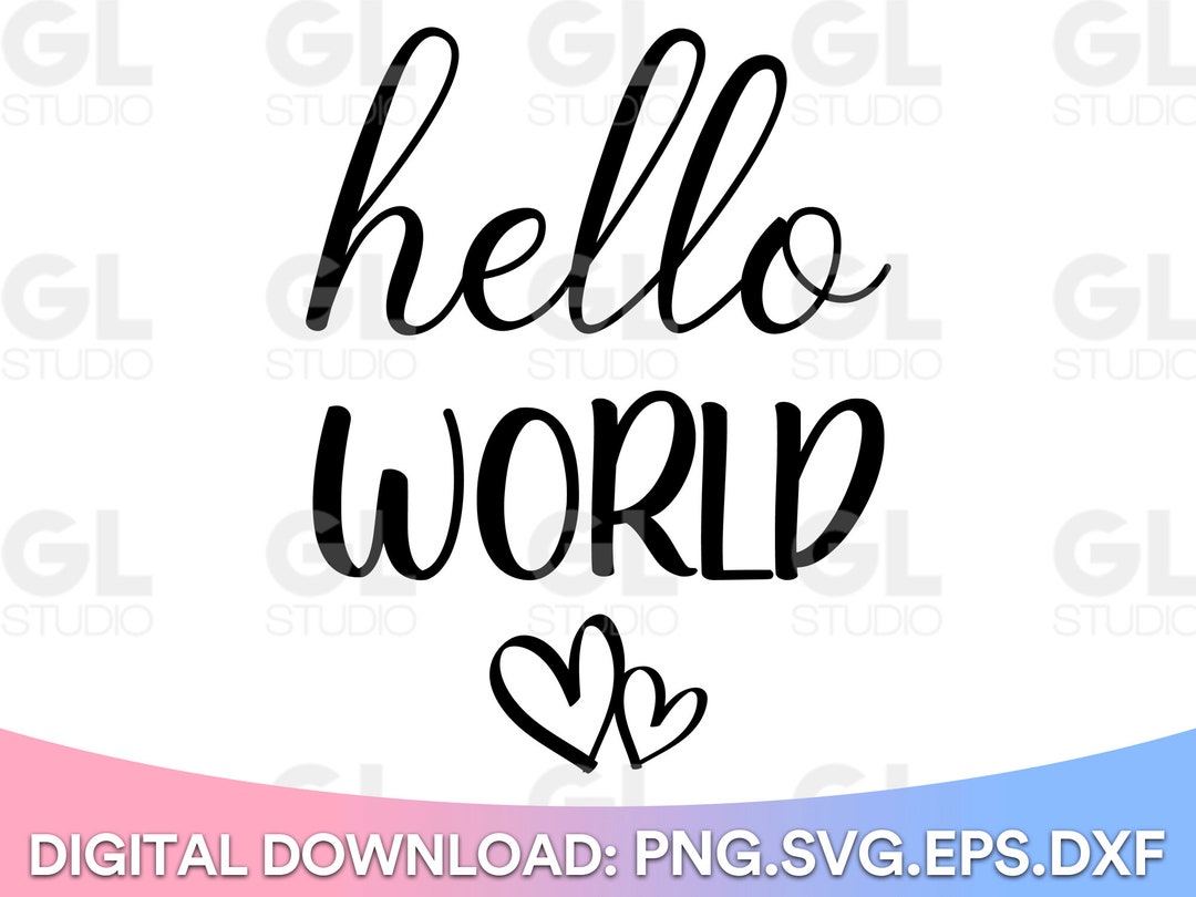 Hello World SVG, Baby Svg, Newborn Svg, Hello I'm New Here Svg, Newborn ...