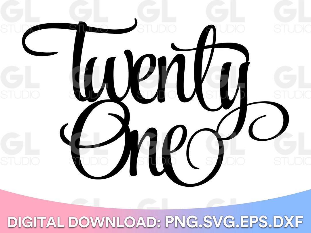 Twenty One Svg, Cake Topper Svg, Twenty One Cake Topper Svg, Birthday ... Twenty One Svg, Cake Topper Svg, Twenty One Cake Topper Svg, Birthday ...