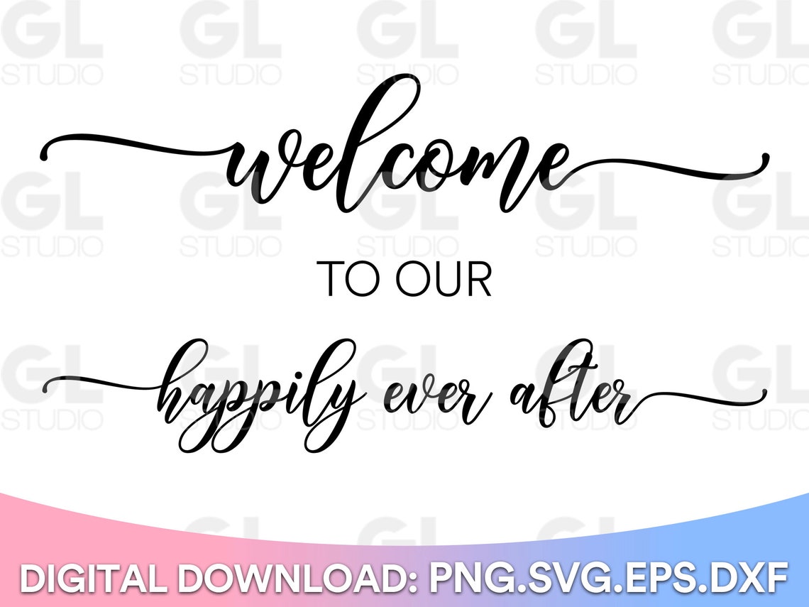 Welcome to Our Happily Ever After Svg, Wedding Svg, Rustic Wedding SVG ...