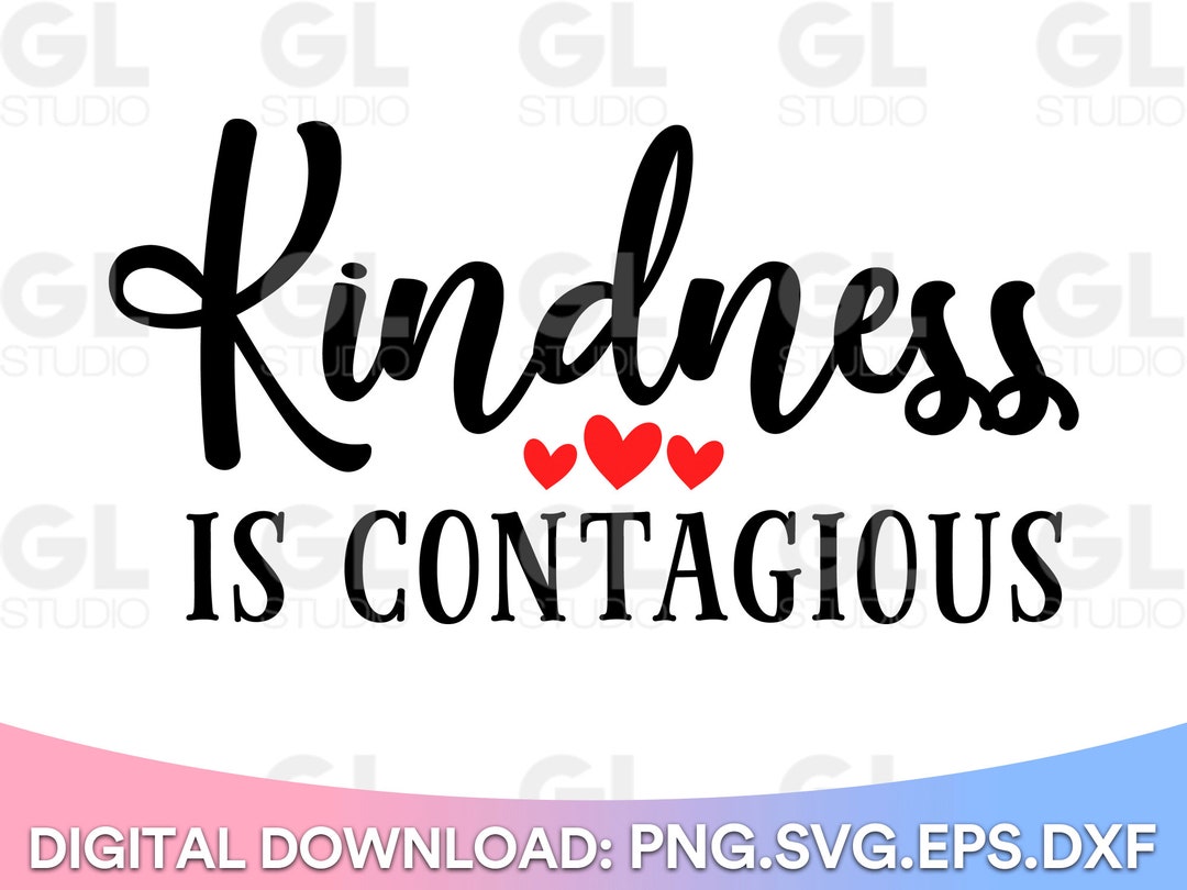 Kindness is Contagious Svg, Choose Kindness Svg, Be Kind Svg, Be Kind ...
