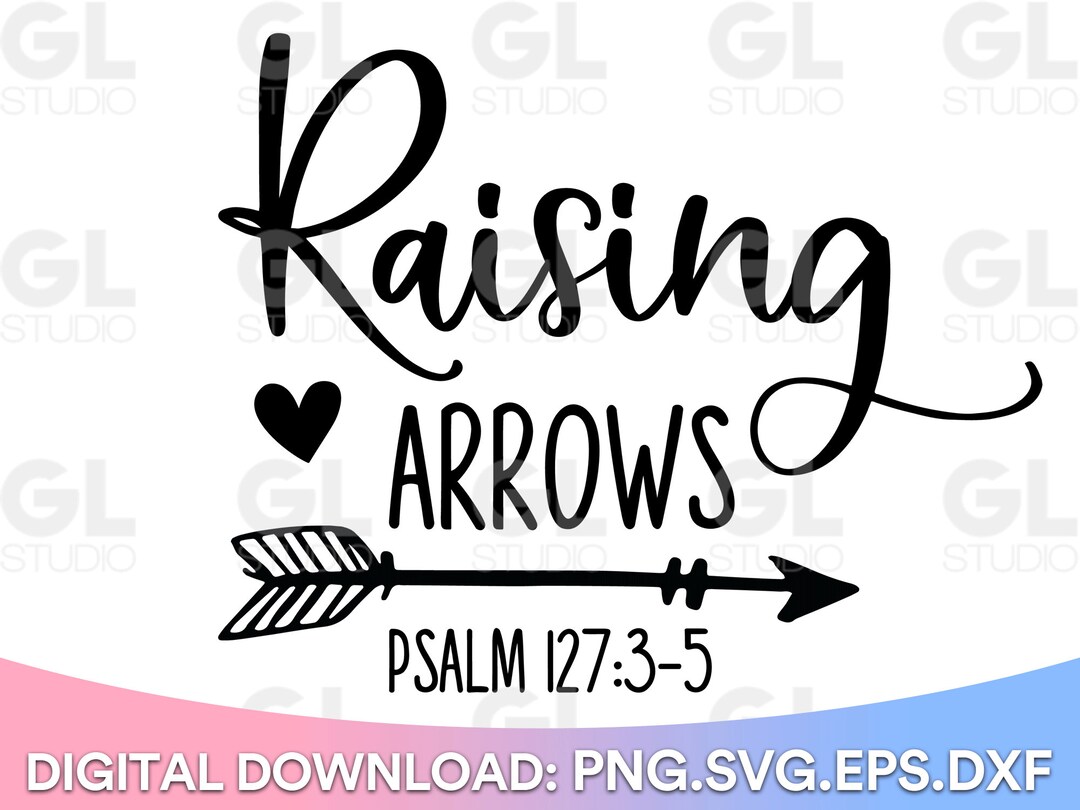 Raising Arrows SVG, Christian Svg, Dxf, Png, Bible Verse SVG, Raising ...