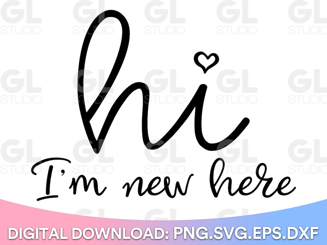 Hi I'm New Here Svg, Hello World SVG, Dxf, Png, Newborn SVG, Baby Svg ...