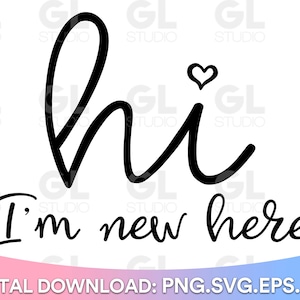 Hi I'm New Here Svg, Hello World SVG, Dxf, Png, Newborn SVG, Baby Svg ...