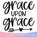Grace Upon Grace SVG, Grace Svg, Dxf, Inspirational SVG, Spiritual SVG ...