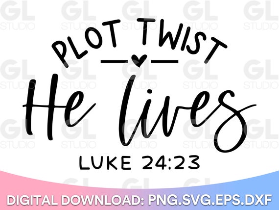 Plot Twist He Lives Svg Easter Svg Faith Svg He is Risen - Etsy